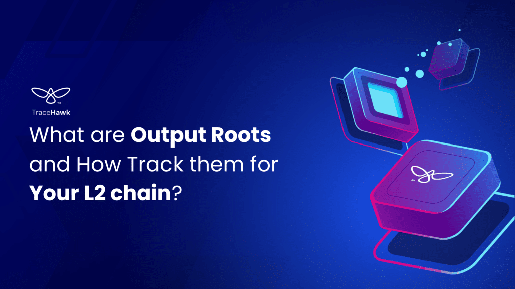 What are Output Roots? How to Track them for your L2 chain? – GBA Global